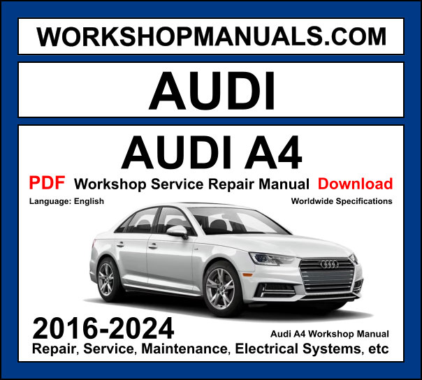 Audi A4 Workshop Service Repair Manual 2016-2024 PDF Download