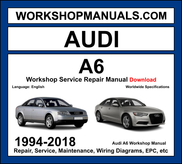 Audi A6 Workshop Service Repair Manual Download 1994-2018