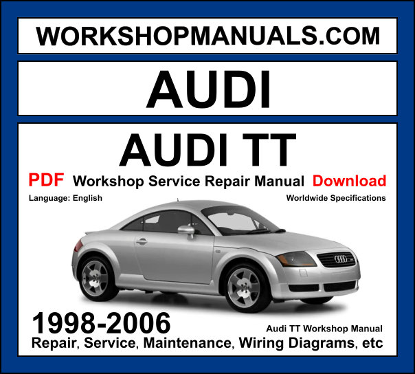 Audi TT Workshop Service Repair Manual 1998-2006 PDF Download
