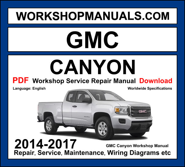GMC Canyon Workshop Manual 2014-2017 PDF Download